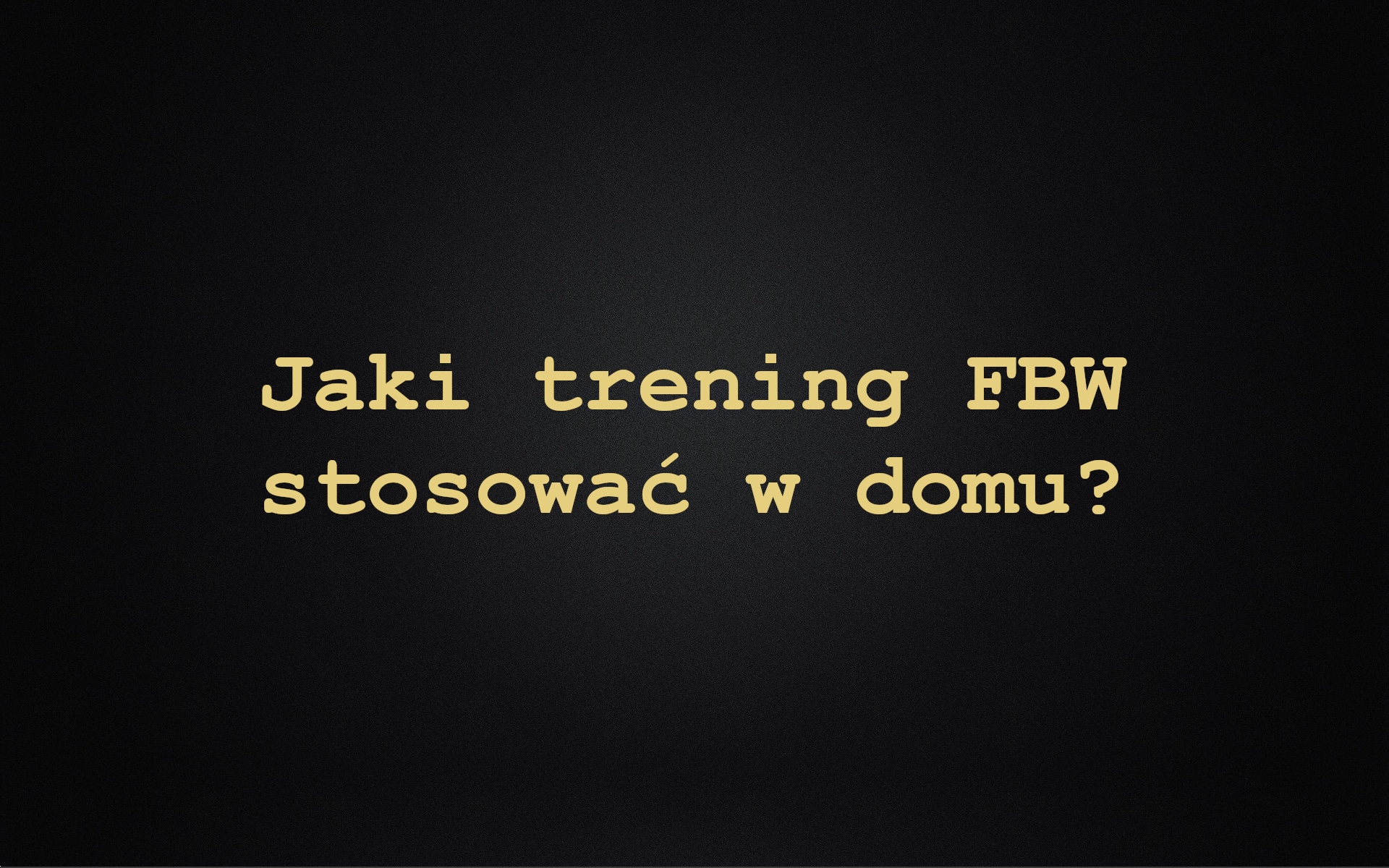 Trening FBW Co To Jest i Jak Zrobić +293% Efektów + w domu